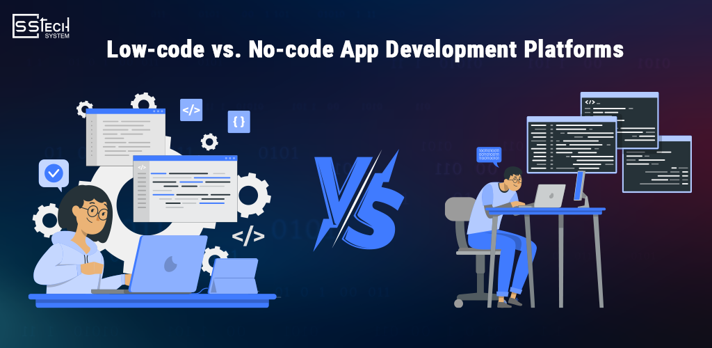 Low-code vs No-code app development platforms - SSTech System Low-code vs No-code app development platforms - SSTech System
